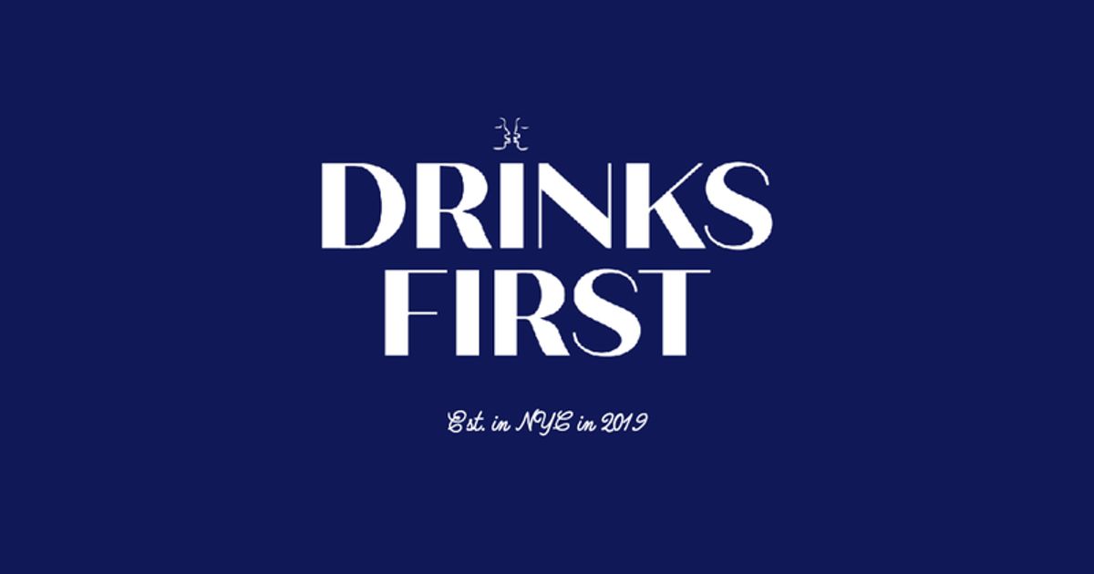 DRINKS FIRST
